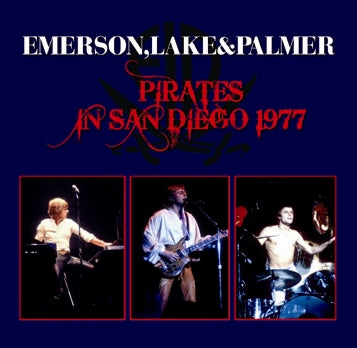 EMERSON, LAKE & PALMER - PIRATES IN SAN DIEGO 1977 (2CDR) – Acme Hot Disc